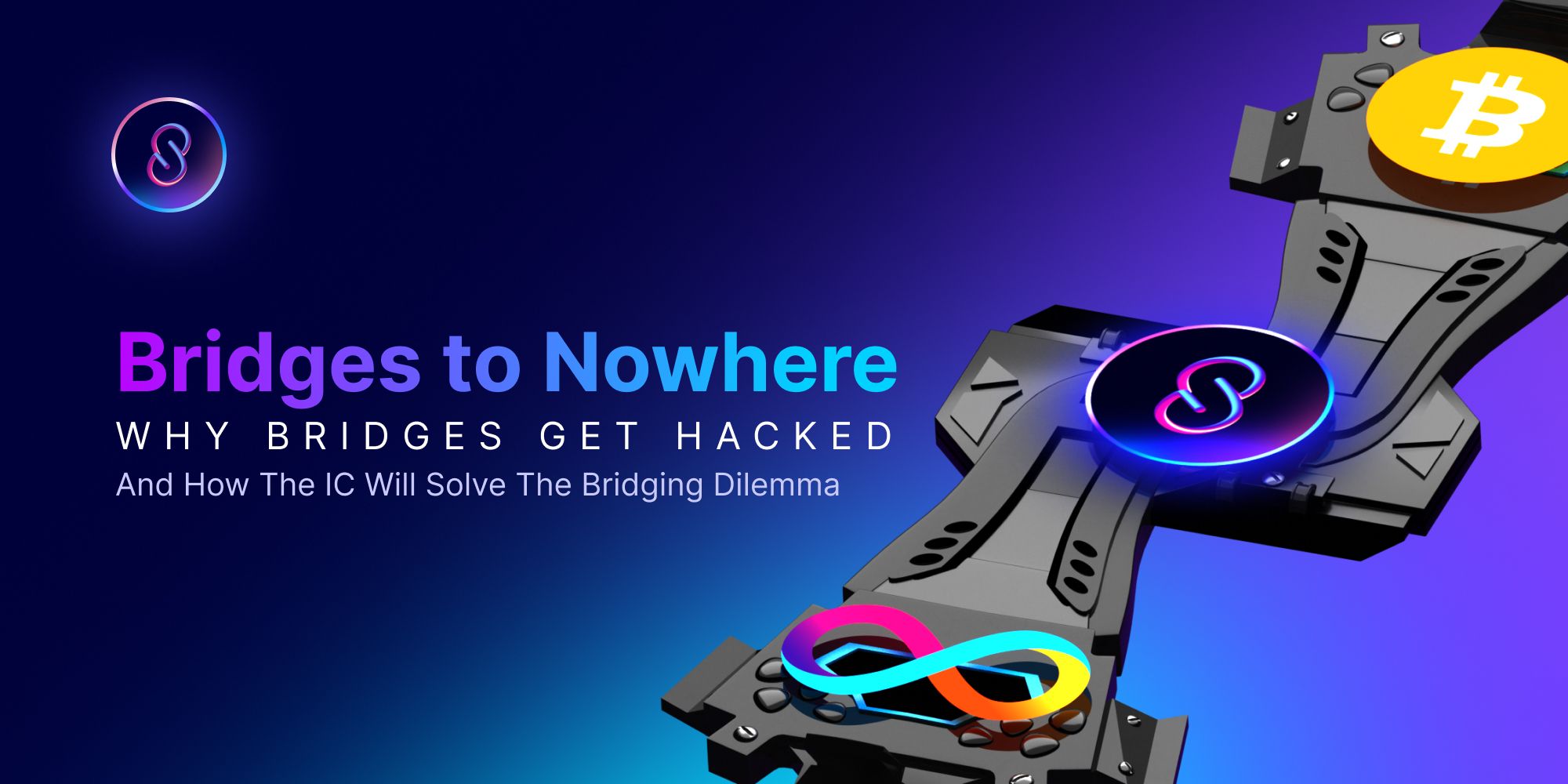 Bridges to Nowhere- Why Bridges get Hacked and how the IC Will Solve ...