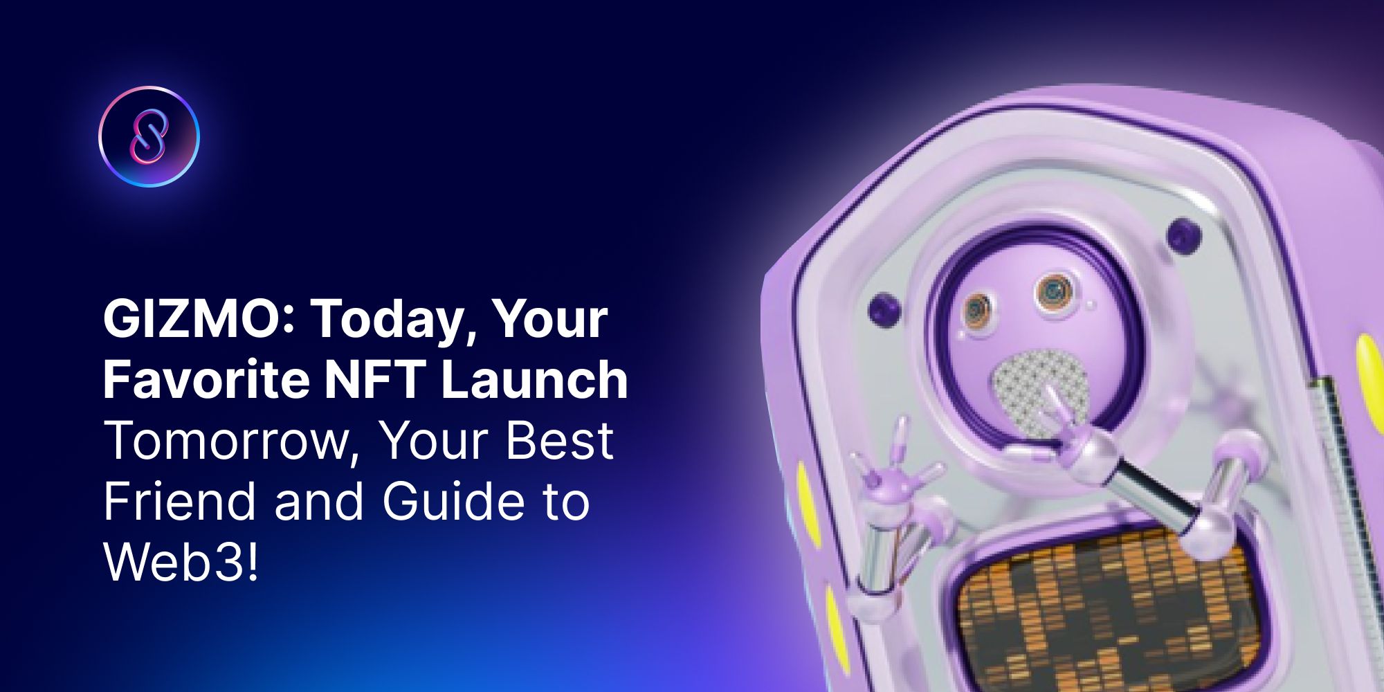 GIZMO: Today, Your Favorite NFT Launch – Tomorrow, Your Best Friend and ...